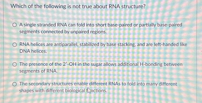 Solved Which of the following is not true about RNA | Chegg.com