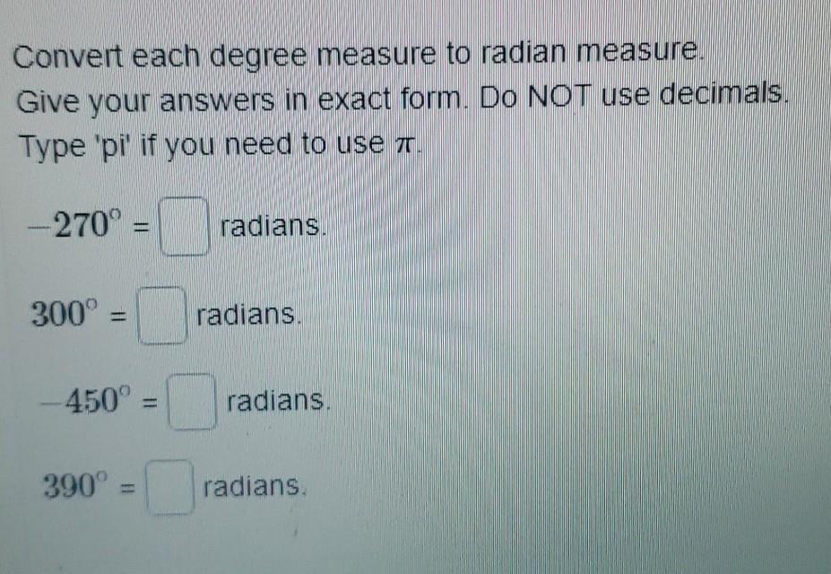 Solved Convert each degree measure to radian measure. Give | Chegg.com