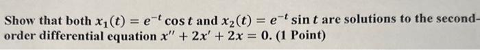 Solved Show that both x1(t)=e−tcost and x2(t)=e−tsint are | Chegg.com