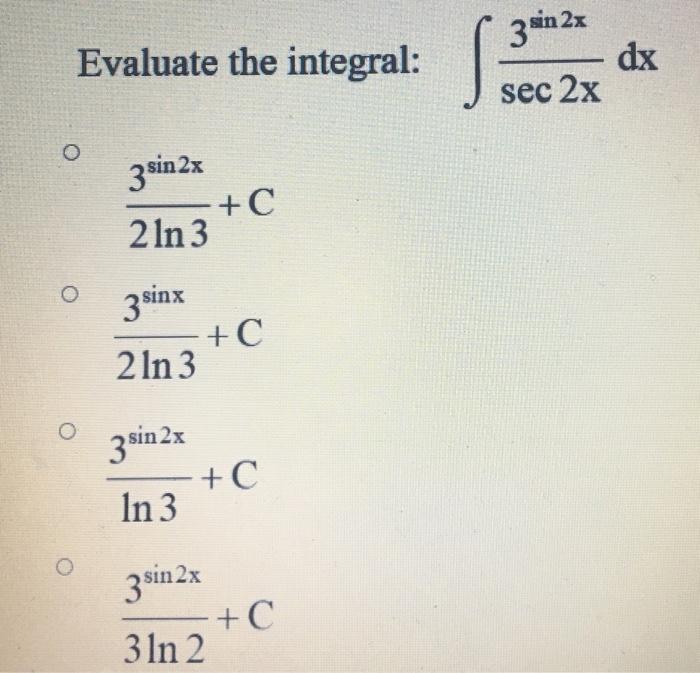 Solved 3sin 2x Evaluate the integral: dx sec 2x O 3sin2x - | Chegg.com