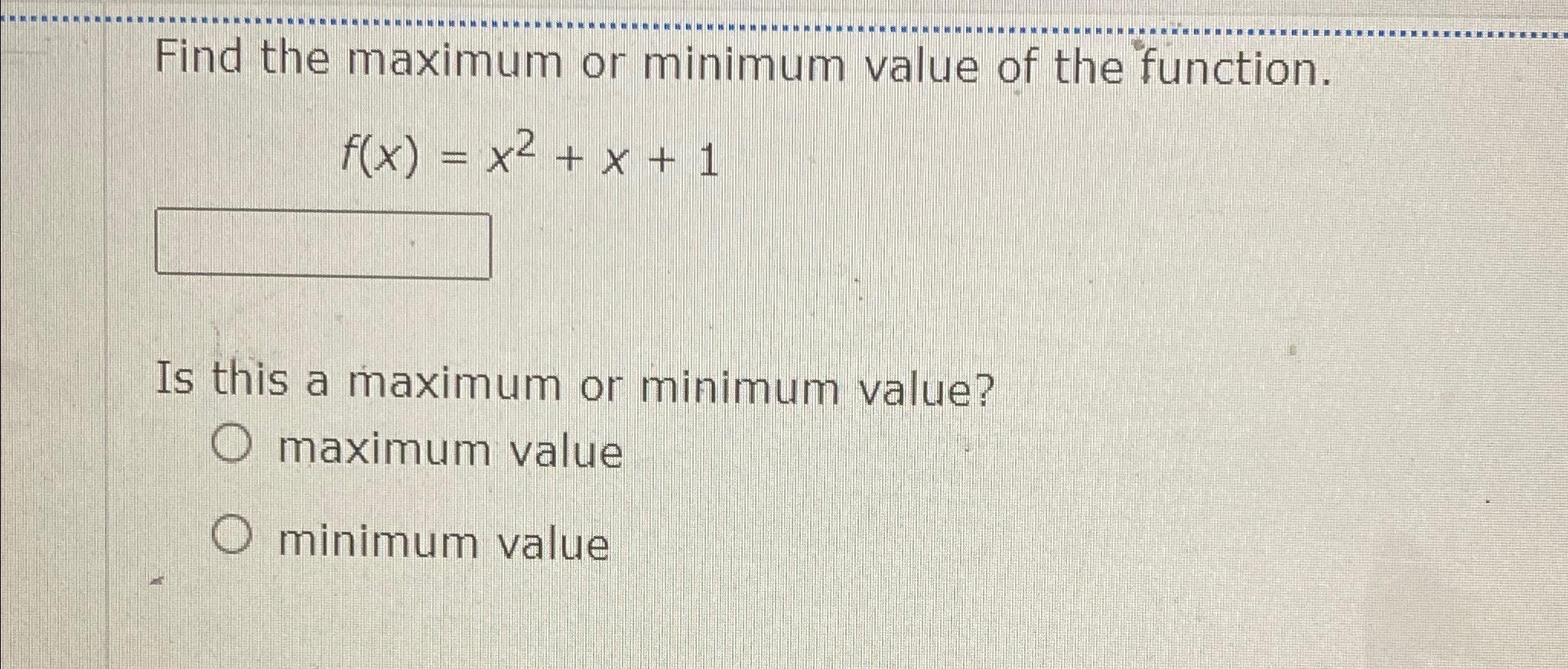 Solved Find the maximum or minimum value of the | Chegg.com