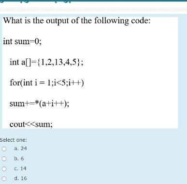 Solved What is the output of the following code: int sum=0; | Chegg.com