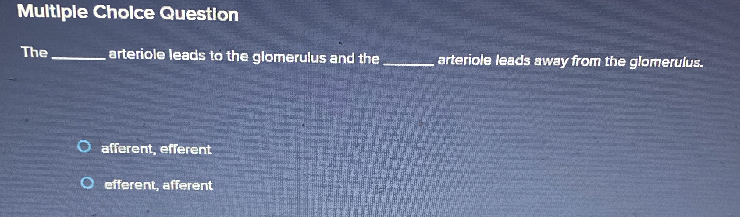 Solved Multiple Cholce QuestionThe q, ﻿arteriole leads to | Chegg.com