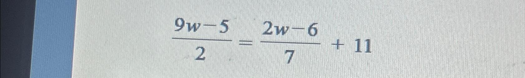 Solved 9w-52=2w-67+11 | Chegg.com