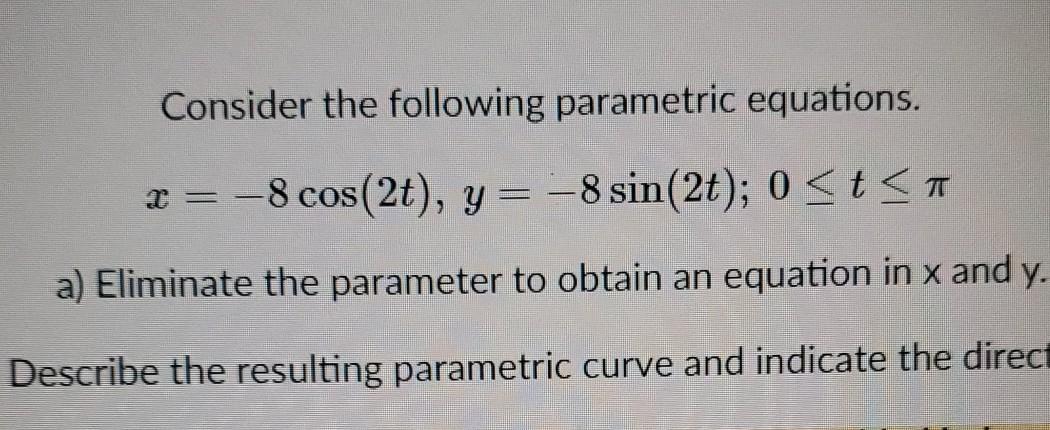Solved Consider the following parametric equations. x = -8 | Chegg.com