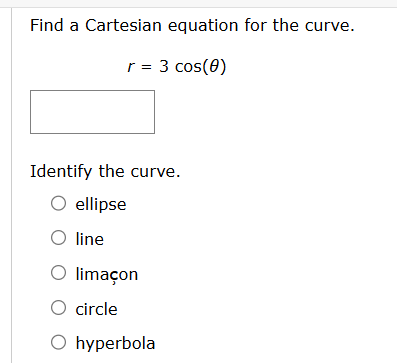 [Solved]: Find a Cartesian equation for the curve. r=3cos( t