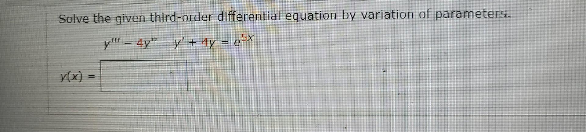 Solved Solve the given third-order differential equation by | Chegg.com