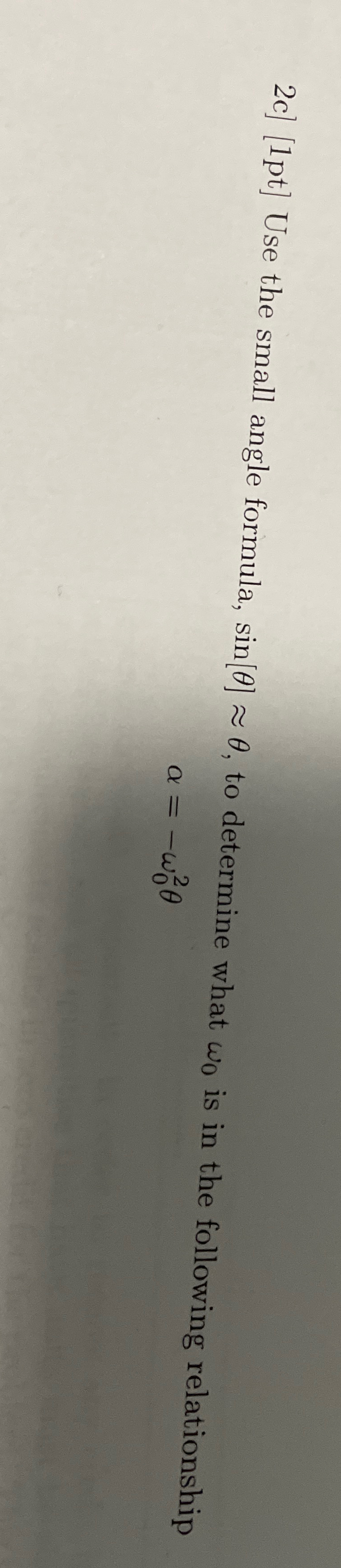 Solved 2c] 1pt ﻿Use the small angle formula, sin[θ]~~θ, ﻿to | Chegg.com