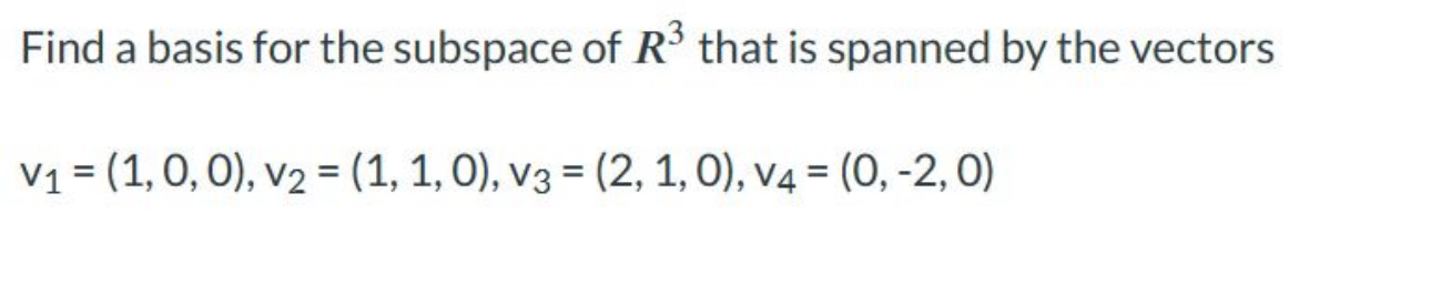 Solved Find a basis for the subspace of R3 ﻿that is spanned | Chegg.com