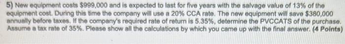 Solved 5) New equipment costs $999,000 and is expected to | Chegg.com