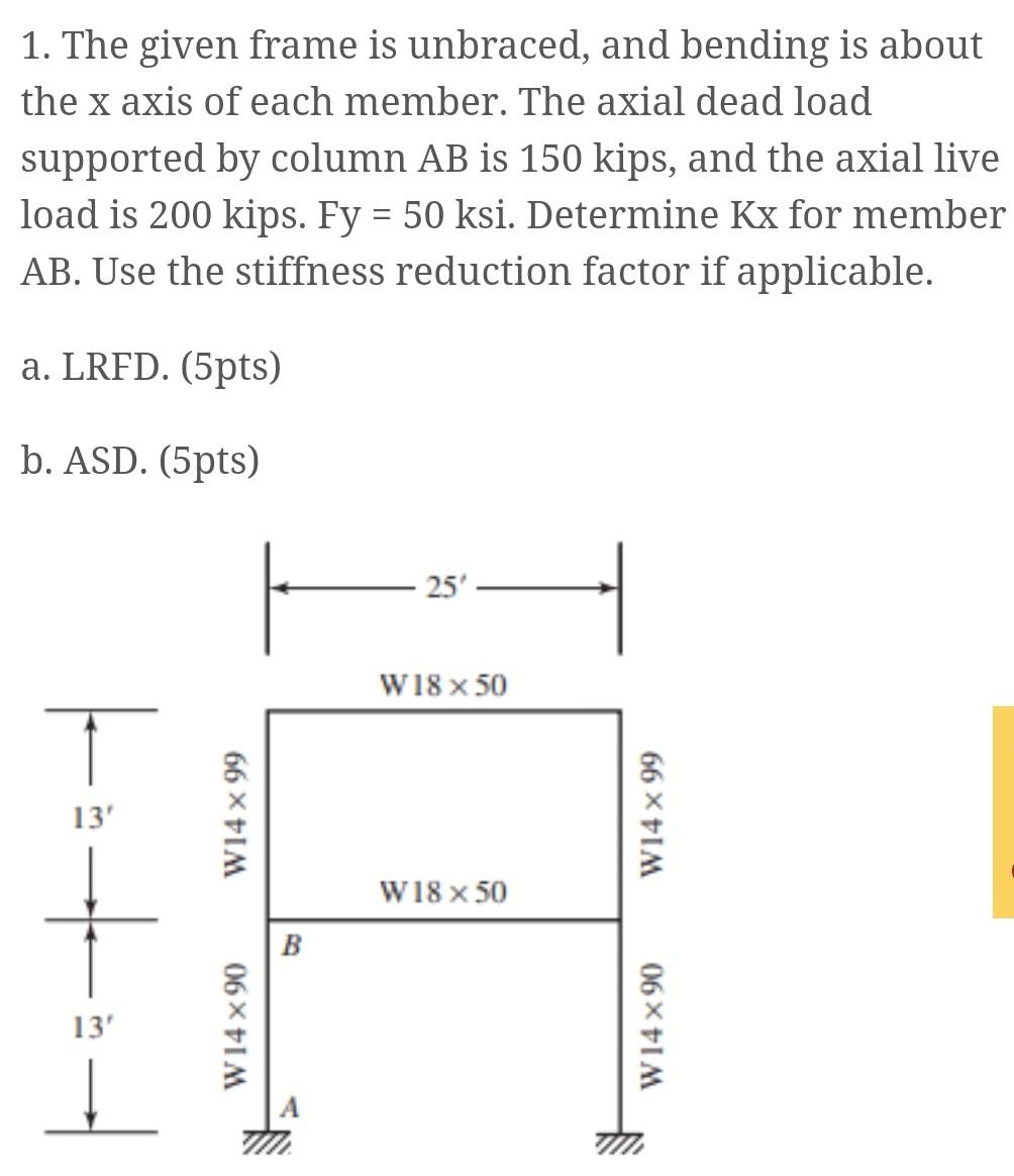 Solved 1. The given frame is unbraced, and bending is about | Chegg.com