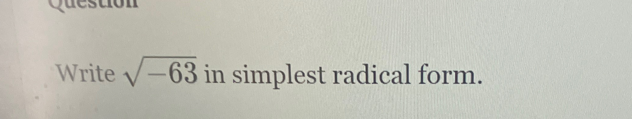 Solved Write -632 ﻿in simplest radical form. | Chegg.com