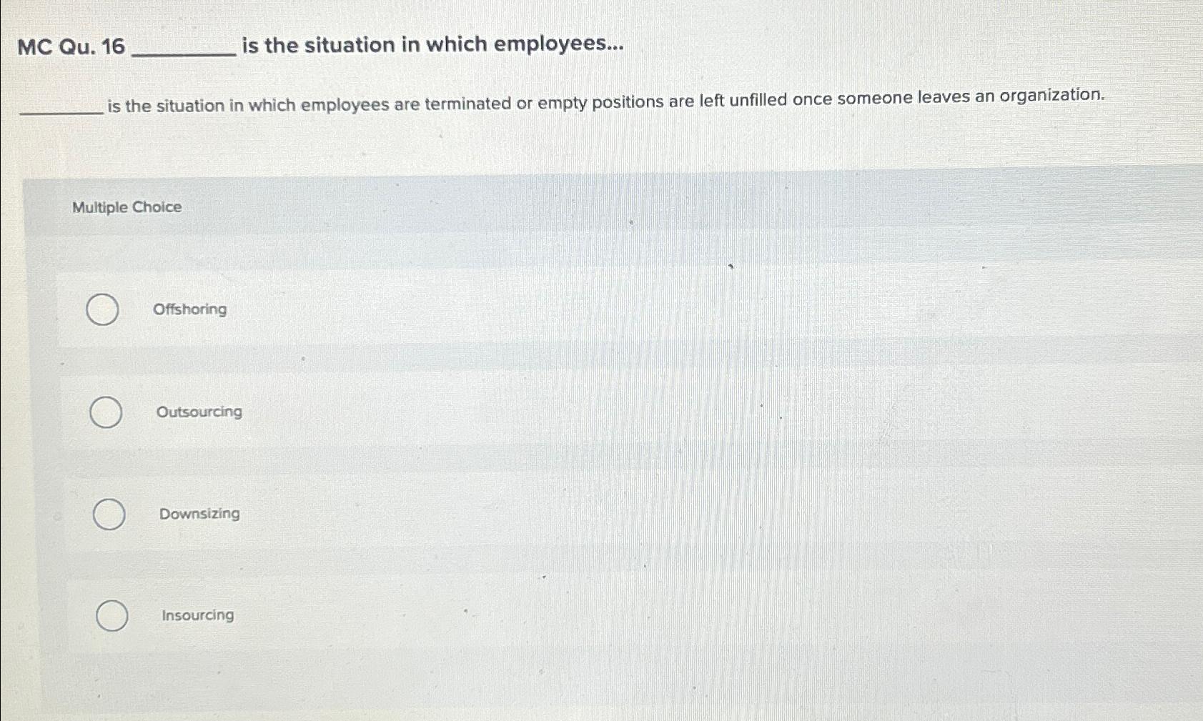 Solved MC Qu. 16is the situation in which employees...is the | Chegg.com