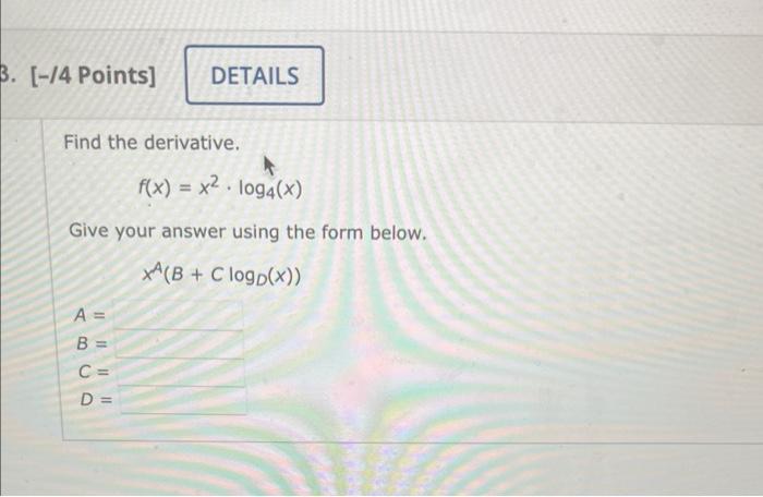Solved Find the derivative. f(x)=x2⋅log4(x) Give your answer | Chegg.com