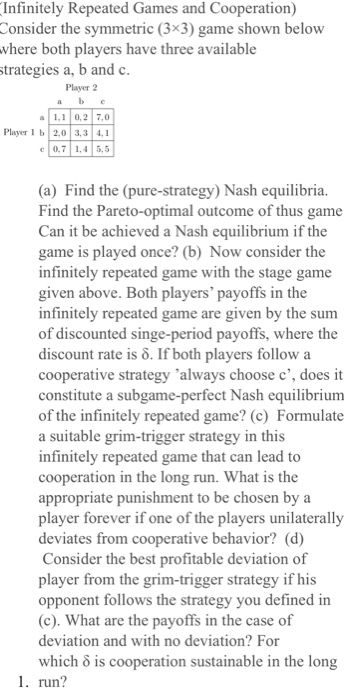 Solved Infinitely Repeated Games and Cooperation) Consider | Chegg.com