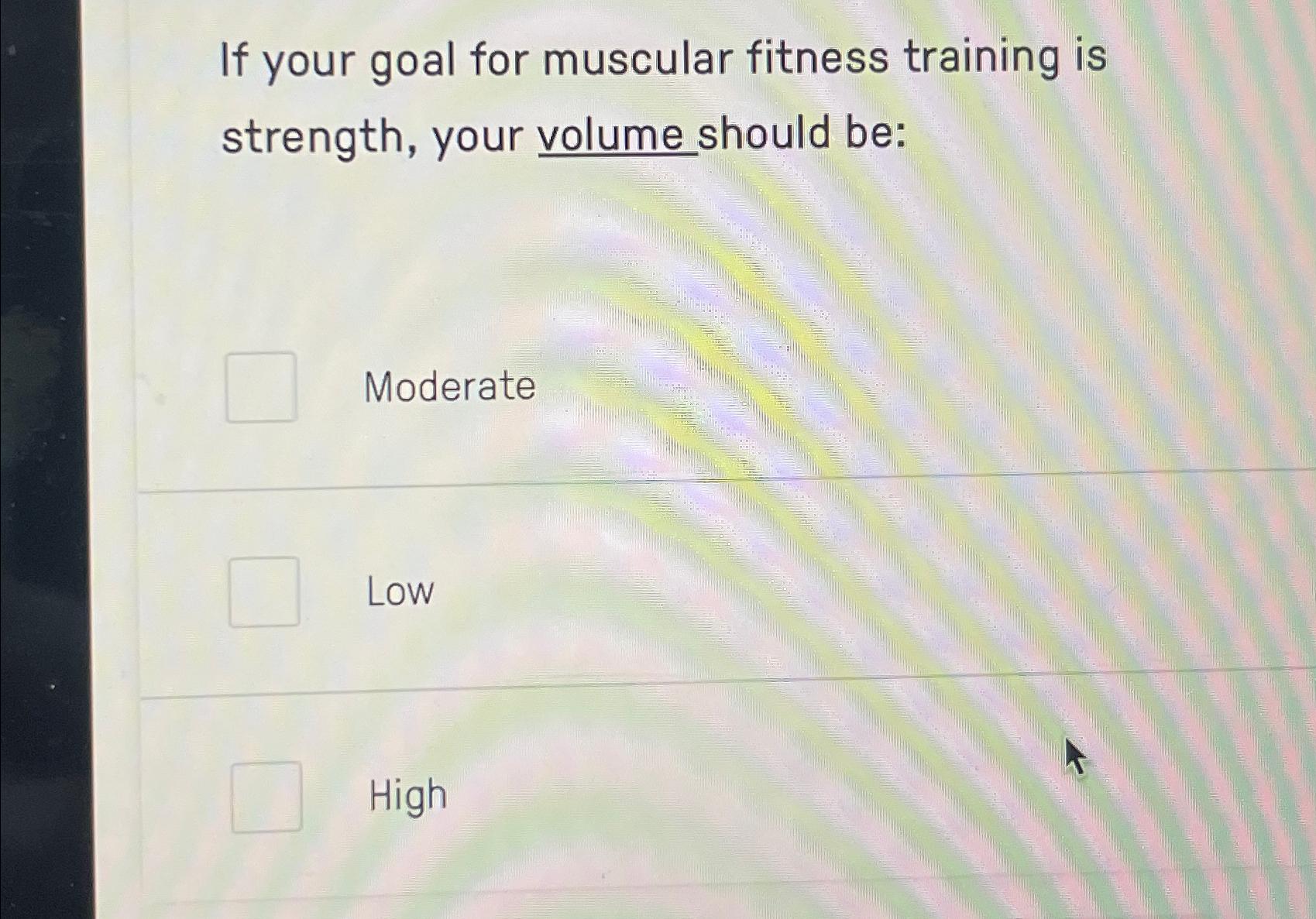 Solved If your goal for muscular fitness training is | Chegg.com