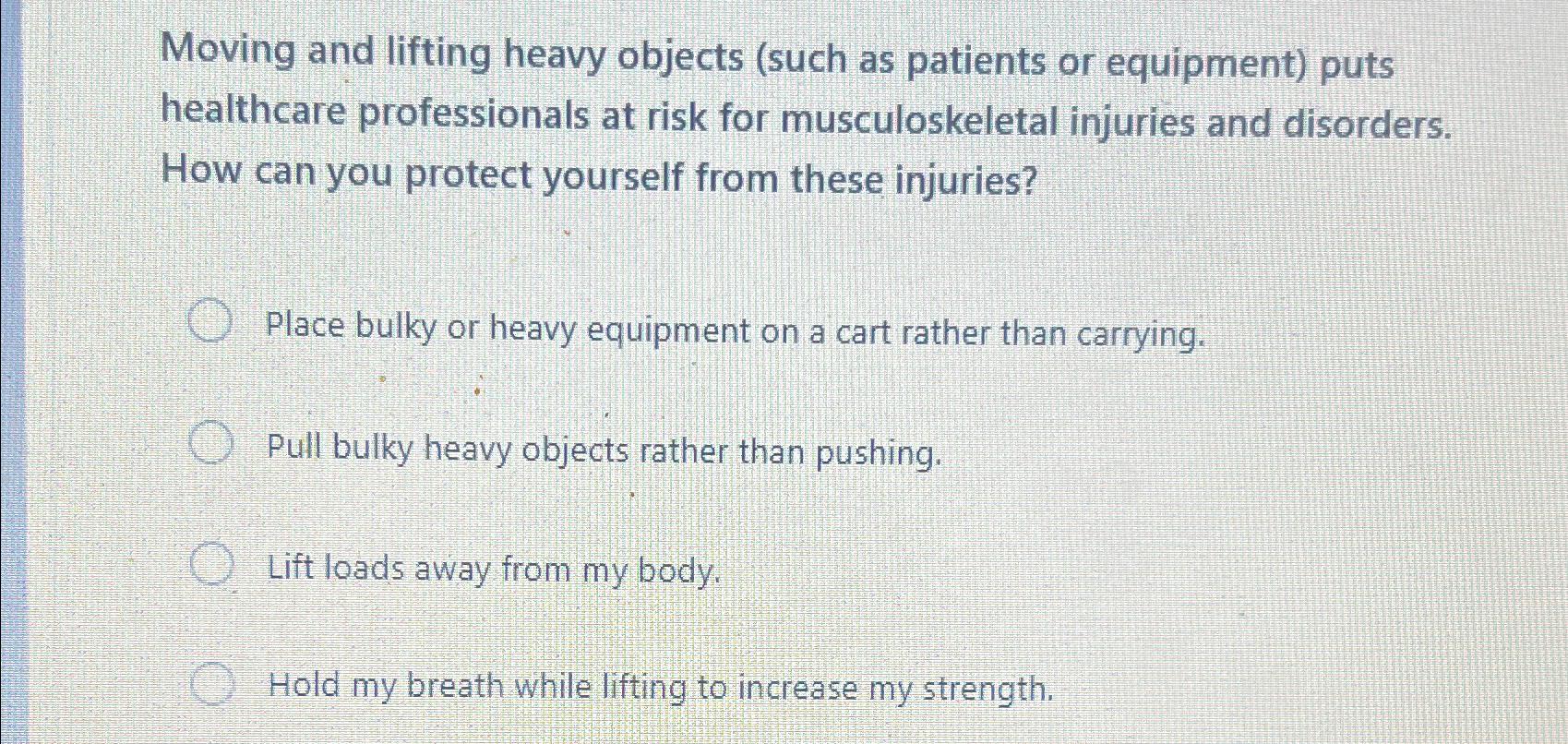 Solved Moving and lifting heavy objects (such as patients or | Chegg.com
