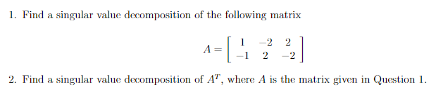 Solved Find a singular value decomposition of the following | Chegg.com