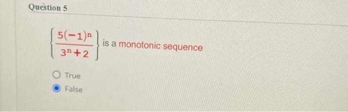 Solved {3n+25(−1)n} is a monotonic sequence True False | Chegg.com