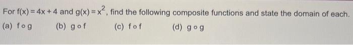 Solved For f(x)=4x+4 and g(x)=x2, find the following | Chegg.com