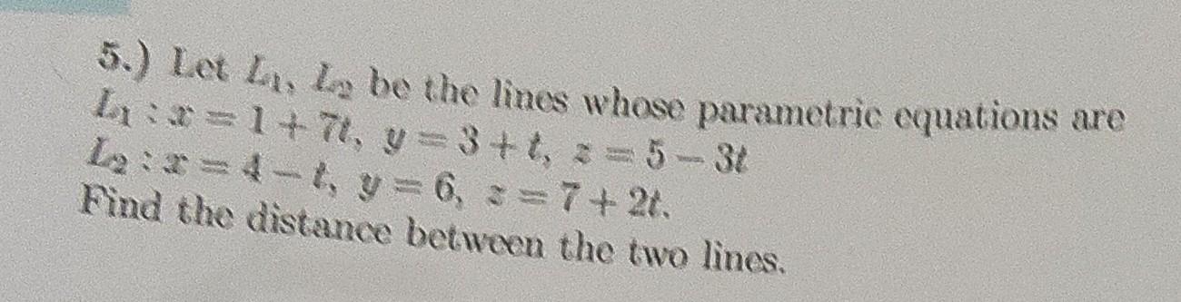 Solved 5.) Let L1,L2 be the lines whose parametric equations | Chegg.com
