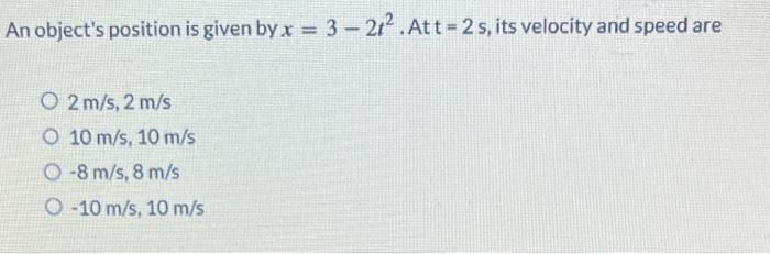 Solved An Objects Position Is Given By X 3−2t2⋅ At T 2 S