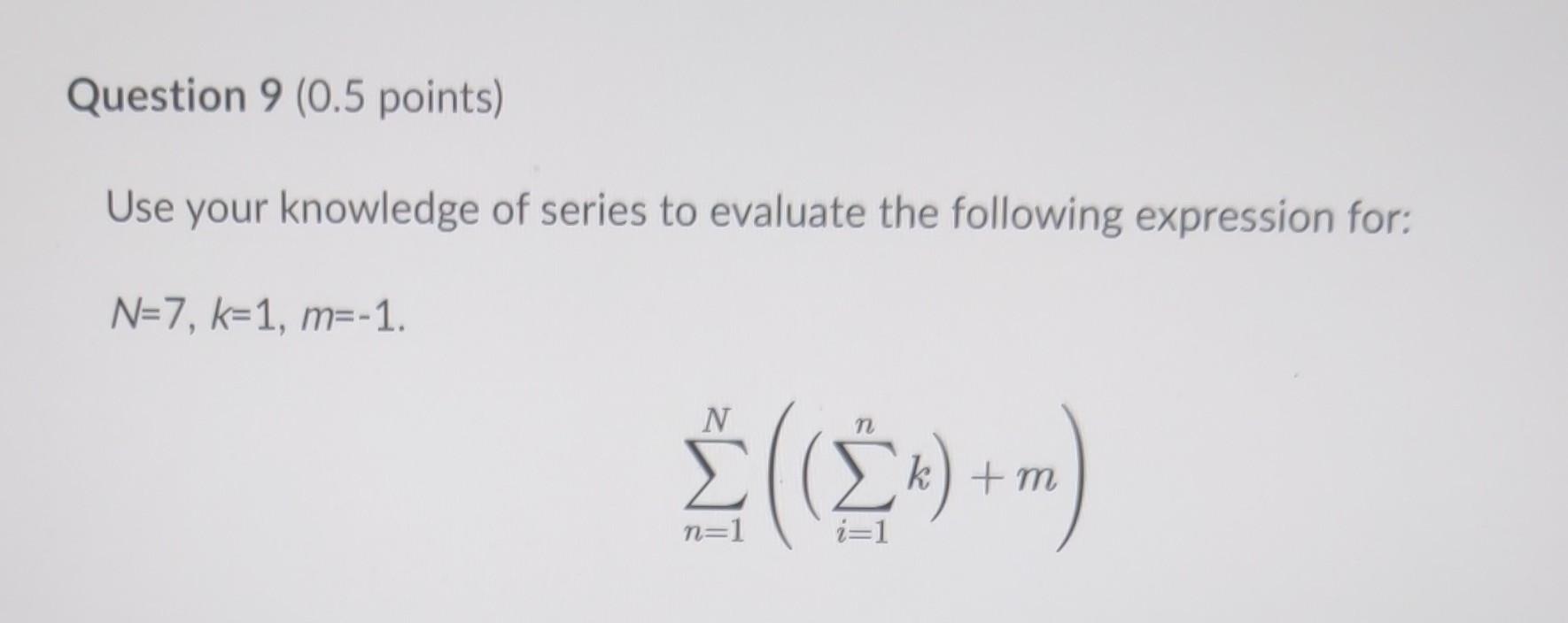 Solved Use your knowledge of series to evaluate the | Chegg.com