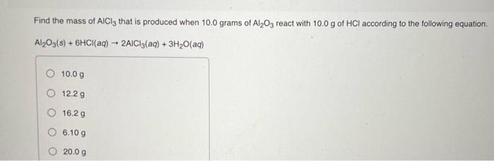 Solved Find the mass of AlCl3 that is produced when 10.0 | Chegg.com