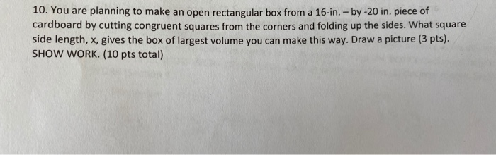 Solved You are planning to make a open rectangular box from | Chegg.com
