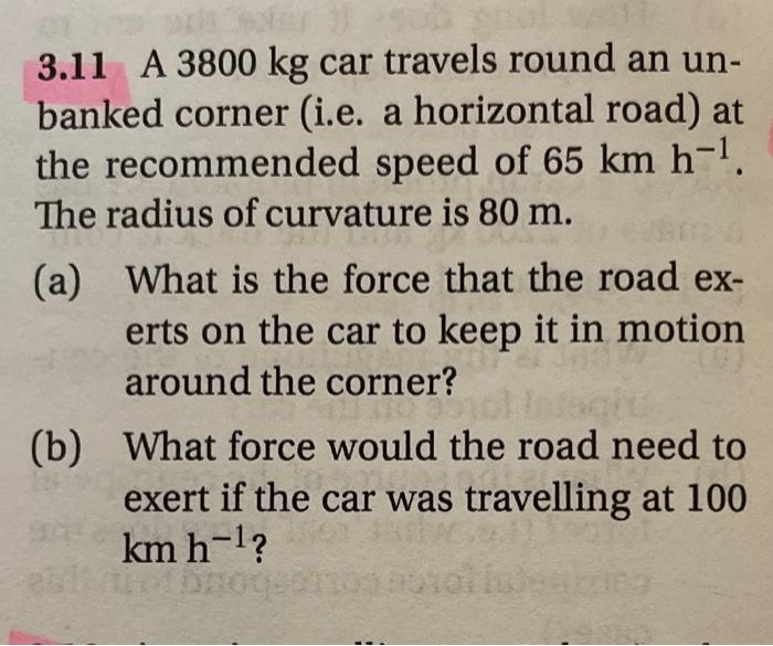 Solved 3.11 A 3800 kg car travels round an unbanked corner | Chegg.com
