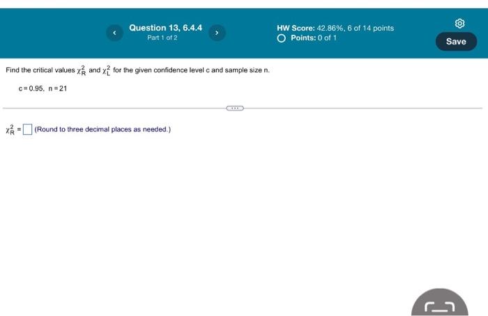 Solved Find the critical values χR2 and χL2 for the given | Chegg.com