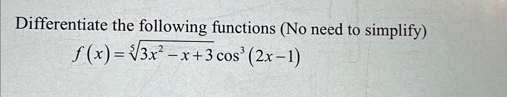 Solved Differentiate the following functions (No need to | Chegg.com