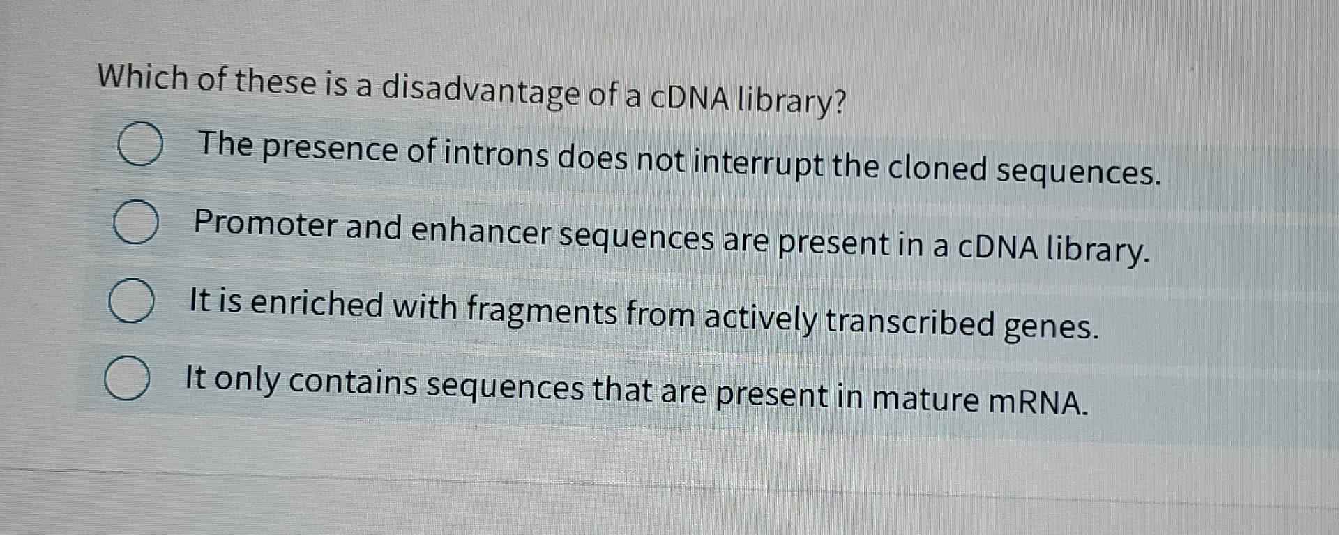 Solved Which of these is a disadvantage of a cDNA | Chegg.com