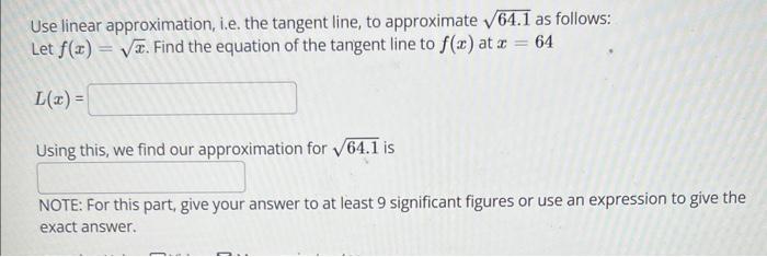 Solved Use linear approximation, i.e. the tangent line, to | Chegg.com