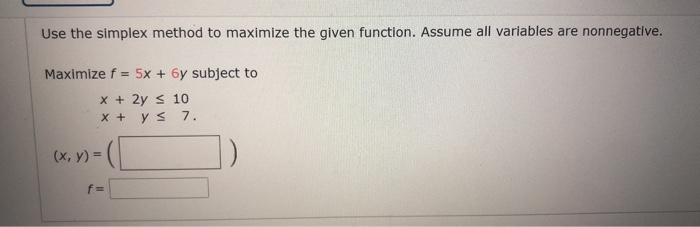 Solved Use the simplex method to maximize the given | Chegg.com