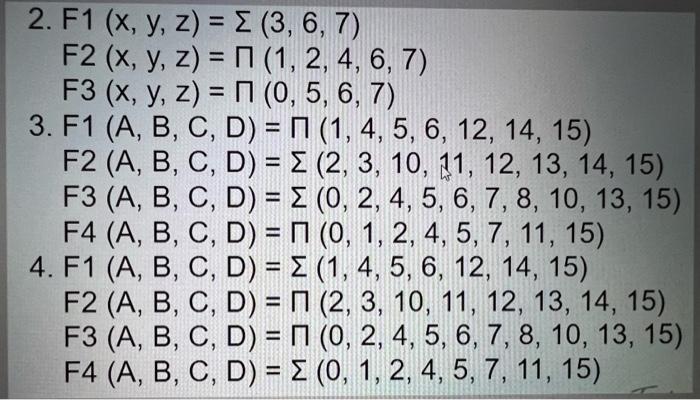 Solved 2. F1 (x, y, z) = Σ (3, 6, 7) F2 (x, y, z) = Π (1, 2, | Chegg.com