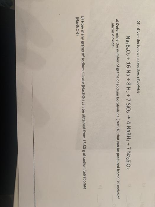 Solved 05.- Given the following reaction: (8 points) Na2B40, | Chegg.com