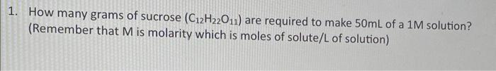 Solved 1. How many grams of sucrose (C12H22O11) are required | Chegg.com