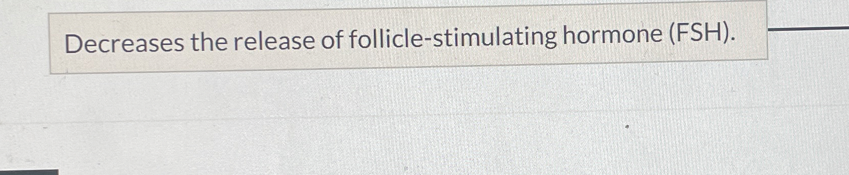 Solved Decreases the release of follicle-stimulating hormone | Chegg.com