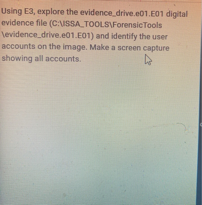 Using E3, explore the evidence_drive.e01.E01 digital | Chegg.com
