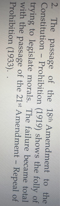 Solved 2. The passage of the 18th Amendment to the | Chegg.com