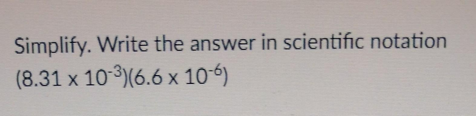 Solved Simplify. Write the answer in scientific notation | Chegg.com