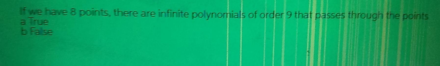 Solved If we have 8 points, there are infinite polynomials | Chegg.com