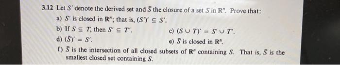 Solved 3.12 Let S denote the derived set and the closure of | Chegg.com
