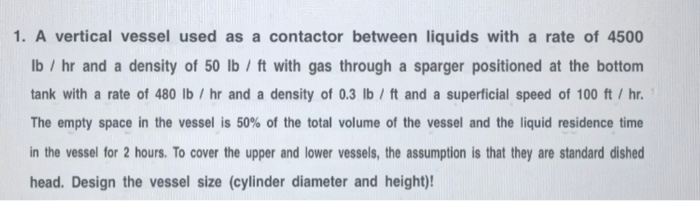 Solved 1. A vertical vessel used as a contactor between | Chegg.com