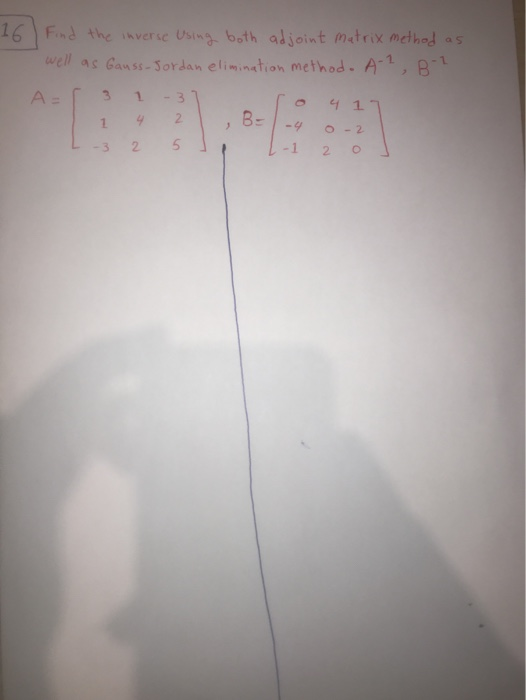 Solved 16 Find the inverse Using both adjoint matrix method | Chegg.com