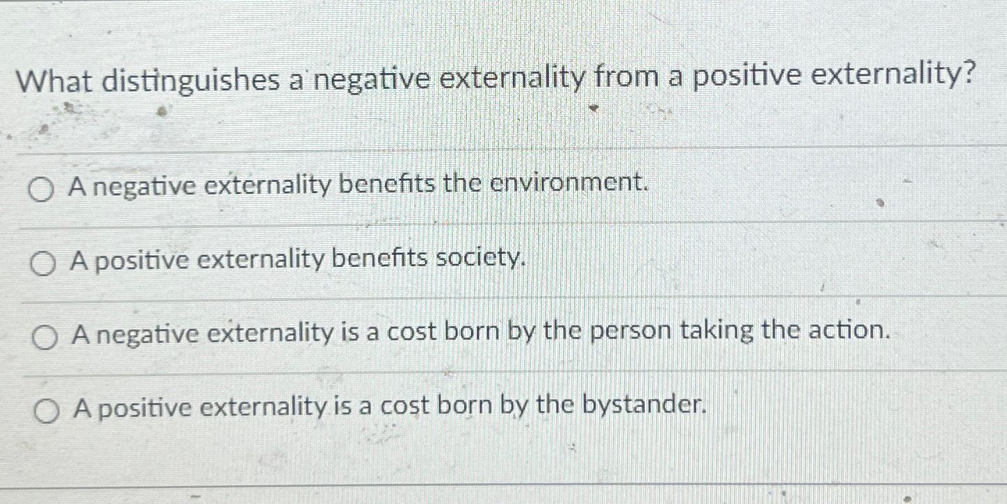 Solved What distinguishes a negative externality from a | Chegg.com