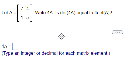 Solved Let A=[7415]. ﻿Write 4A. ﻿Is det(4A) ﻿equal to | Chegg.com