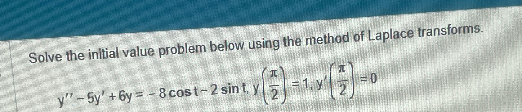 Solved Solve the initial value problem below using the | Chegg.com