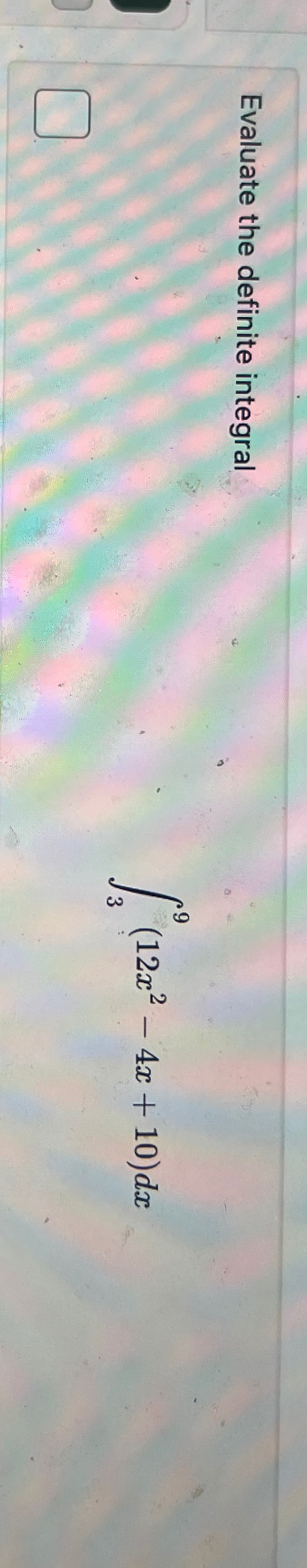 Solved Evaluate the definite integral∫39(12x2-4x+10)dx | Chegg.com